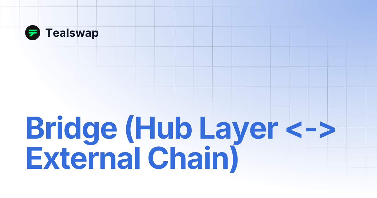 Bridge (Hub Layer External Chain) | Tealswap