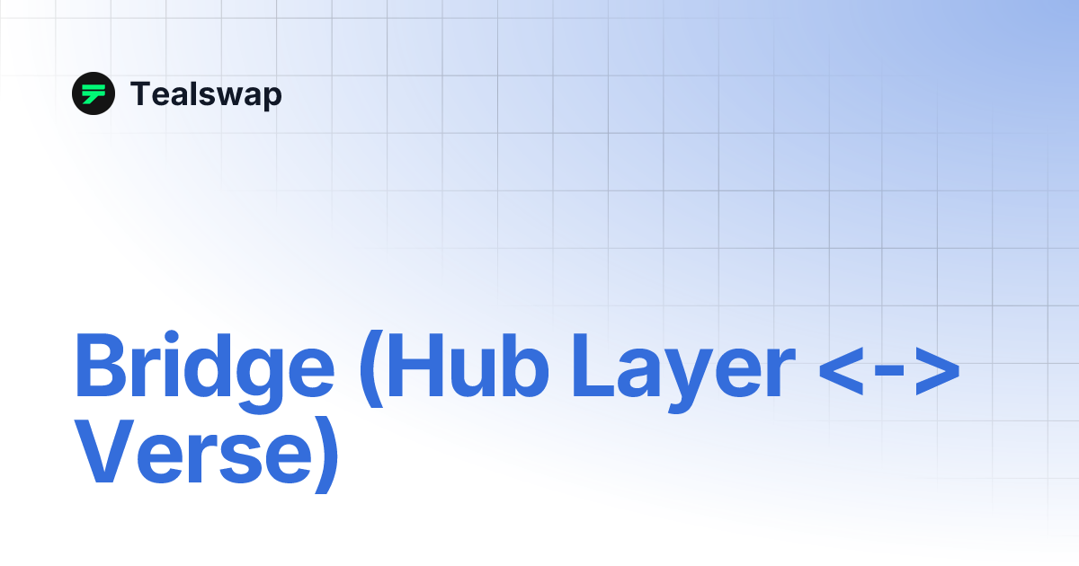 Bridge (Hub Layer Verse) | Tealswap